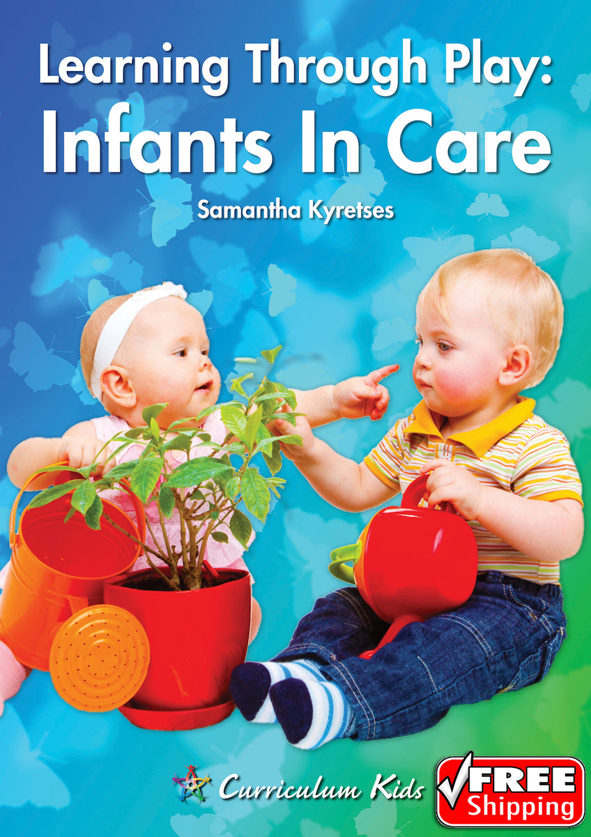 Learning Through Play: Infants In Care – Curriculum Kids